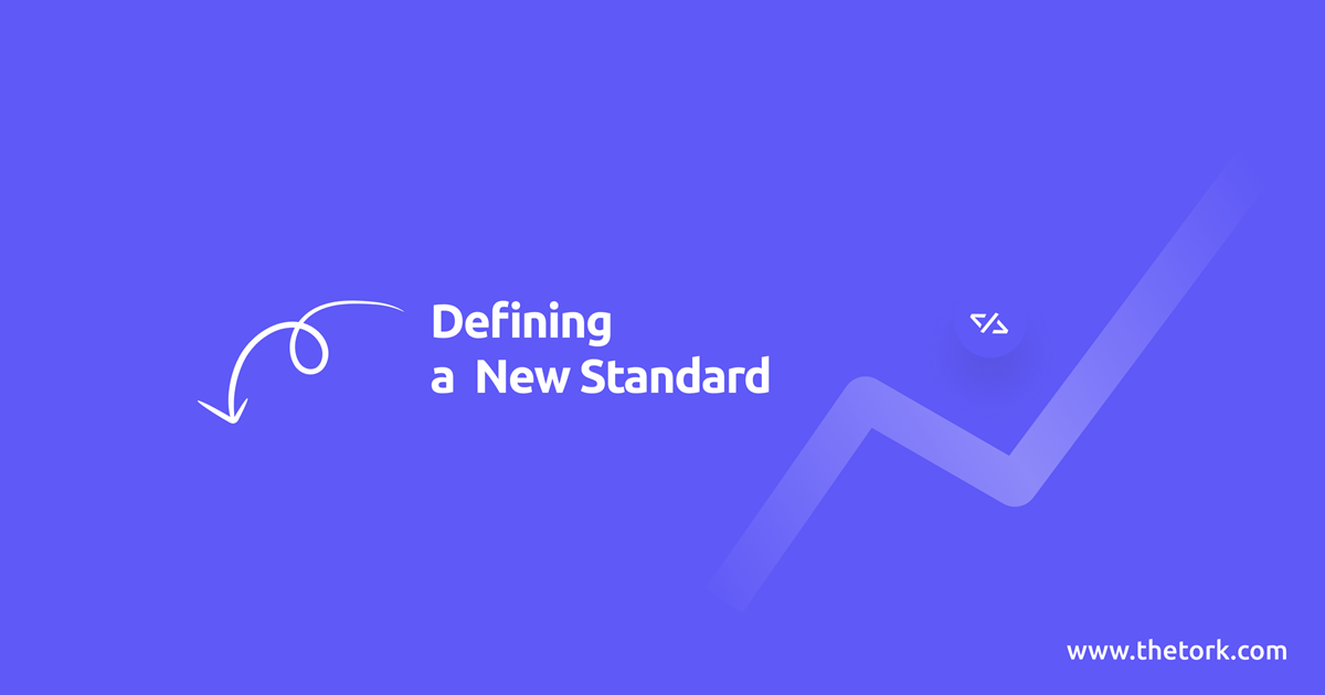 The Tork | Defining a New Standard